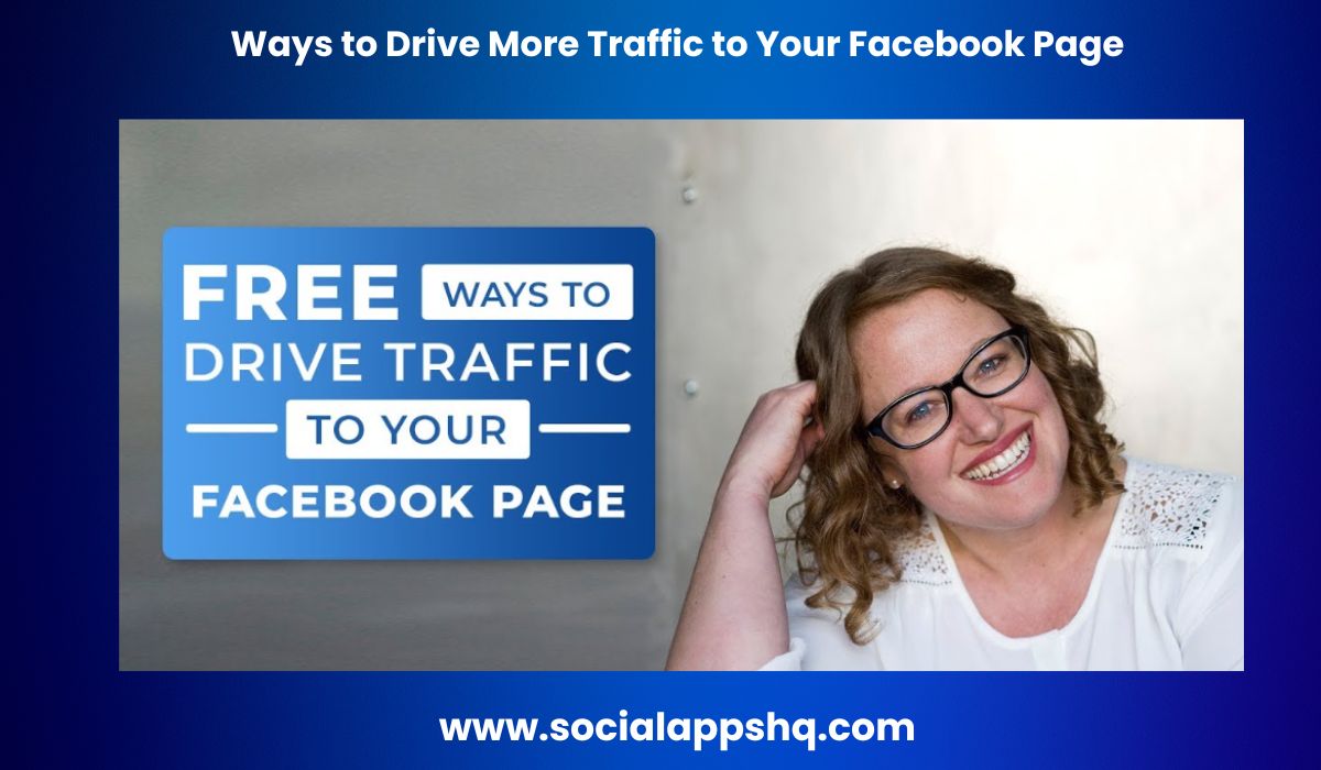 How to Drive Traffic to Your Facebook Page - SocialAppsHQ