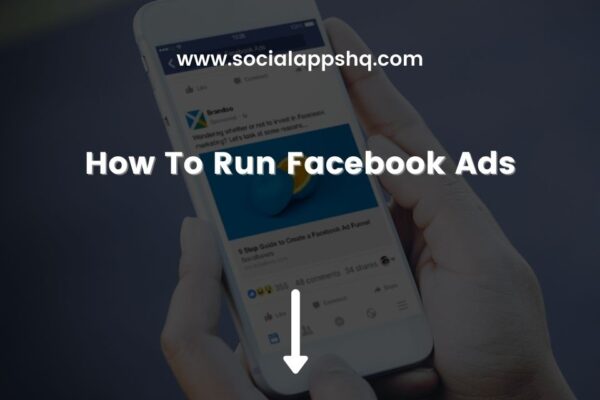How To Run Facebook Ads [2025] - SocialAppsHQ