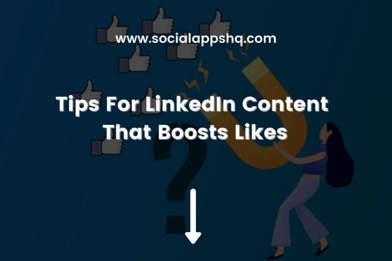 How To Get More Likes For Your LinkedIn Posts - SocialAppsHQ