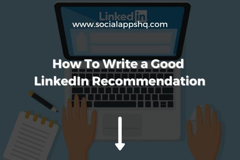 How To Write a Good LinkedIn Recommendation - SocialAppsHQ