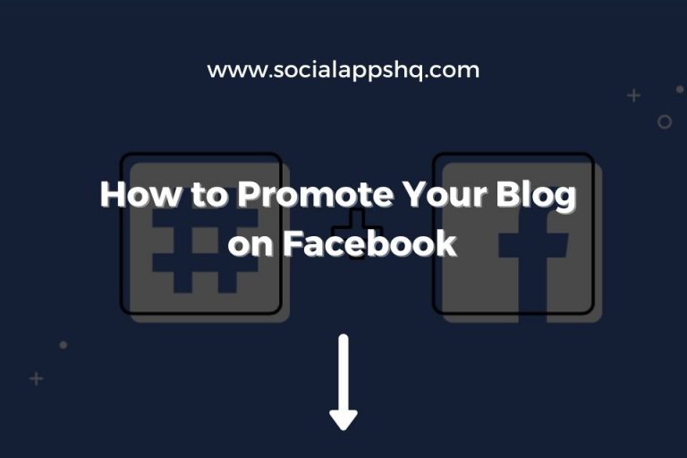 How to Promote Your Blog on Facebook [2025] - SocialAppsHQ