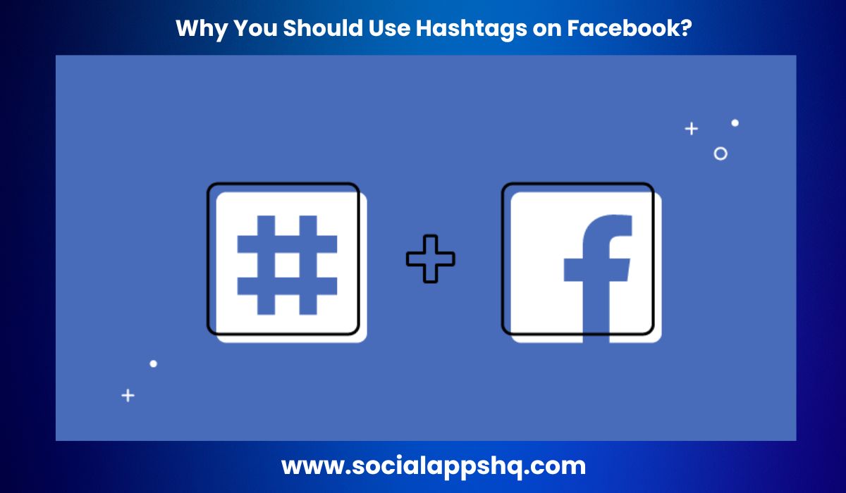 How To Use Facebook Hashtags [2025] - SocialAppsHQ