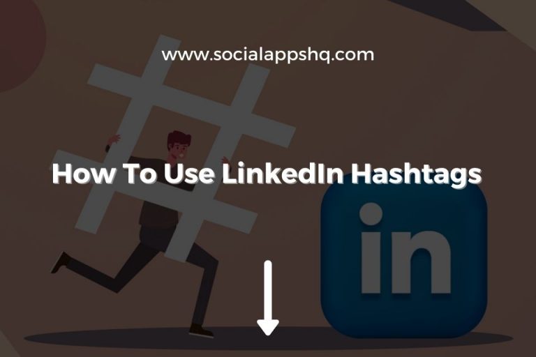 How To Use LinkedIn Hashtags [2025] - SocialAppsHQ