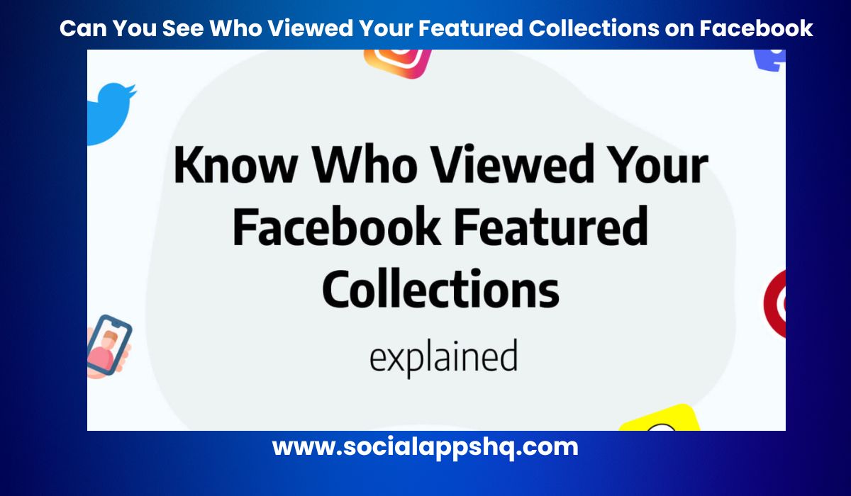 How to Know Who Viewed Your Featured Collections on Facebook