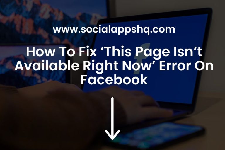 How To Fix ‘This Page Isn’t Available Right Now’ Error On Facebook