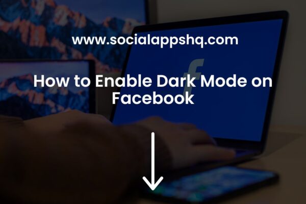 How to Enable Dark Mode on Facebook - SocialAppsHQ