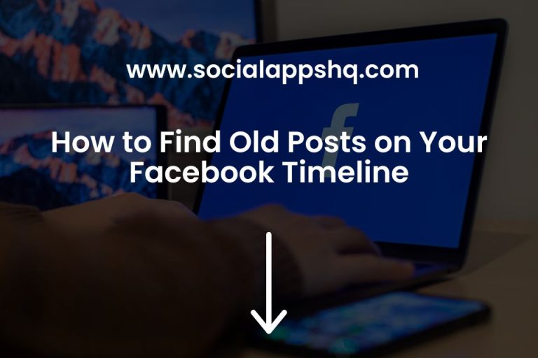 How to Find Old Posts on Your Facebook Timeline [2025]