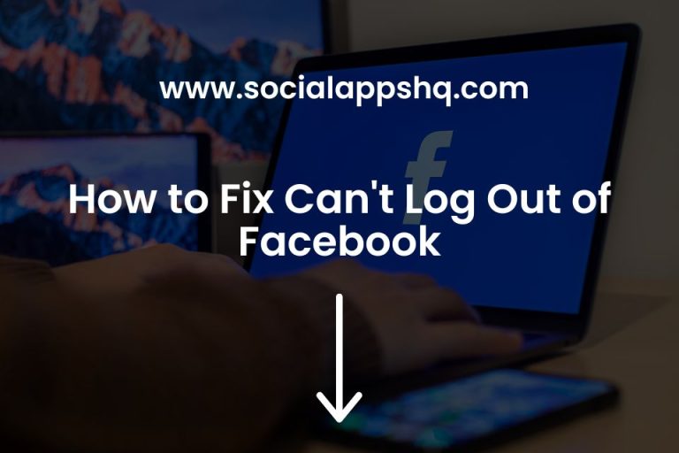 How to Fix Can't Log Out of Facebook [2025] - SocialAppsHQ