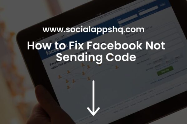 How to Fix Facebook Not Sending Code [2025] - SocialAppsHQ