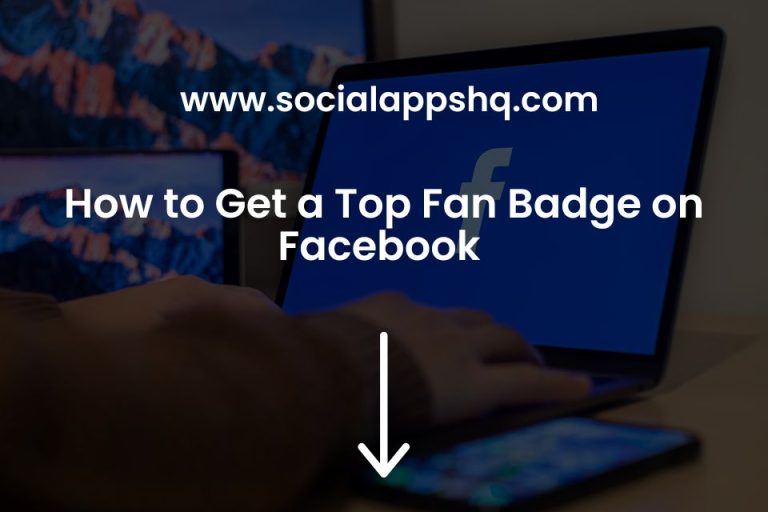 How To Get A Top Fan Badge On Facebook SocialAppsHQ How To Get A Top Fan Badge On Facebook SocialAppsHQ