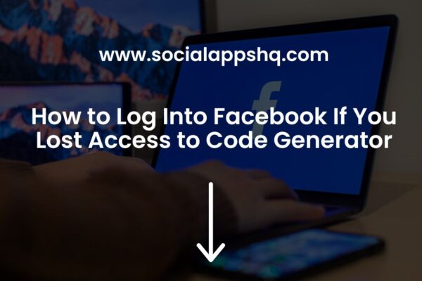 How to Log Into Facebook If You Lost Access to Code Generator