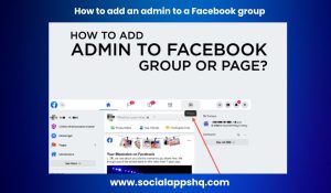 How To Add An Admin To a Facebook Group - SocialAppsHQ