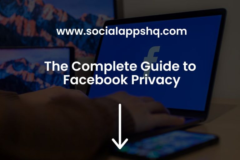 The Complete Guide to Facebook Privacy [2025] - SocialAppsHQ