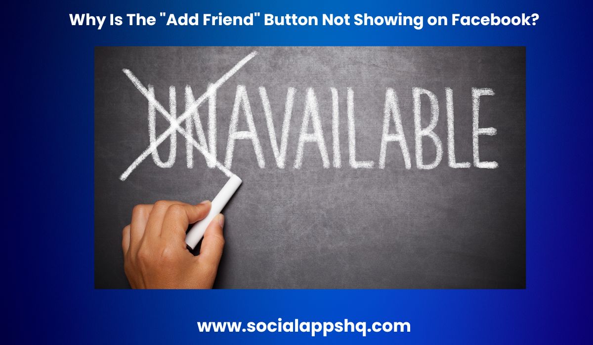 Why Is The "Add Friend" Button Not Showing on Facebook?