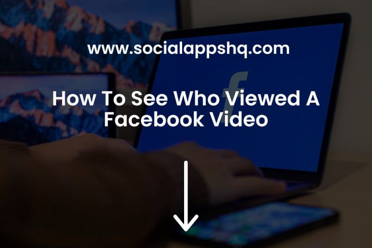 How To See Who Viewed A Facebook Video - SocialAppsHQ