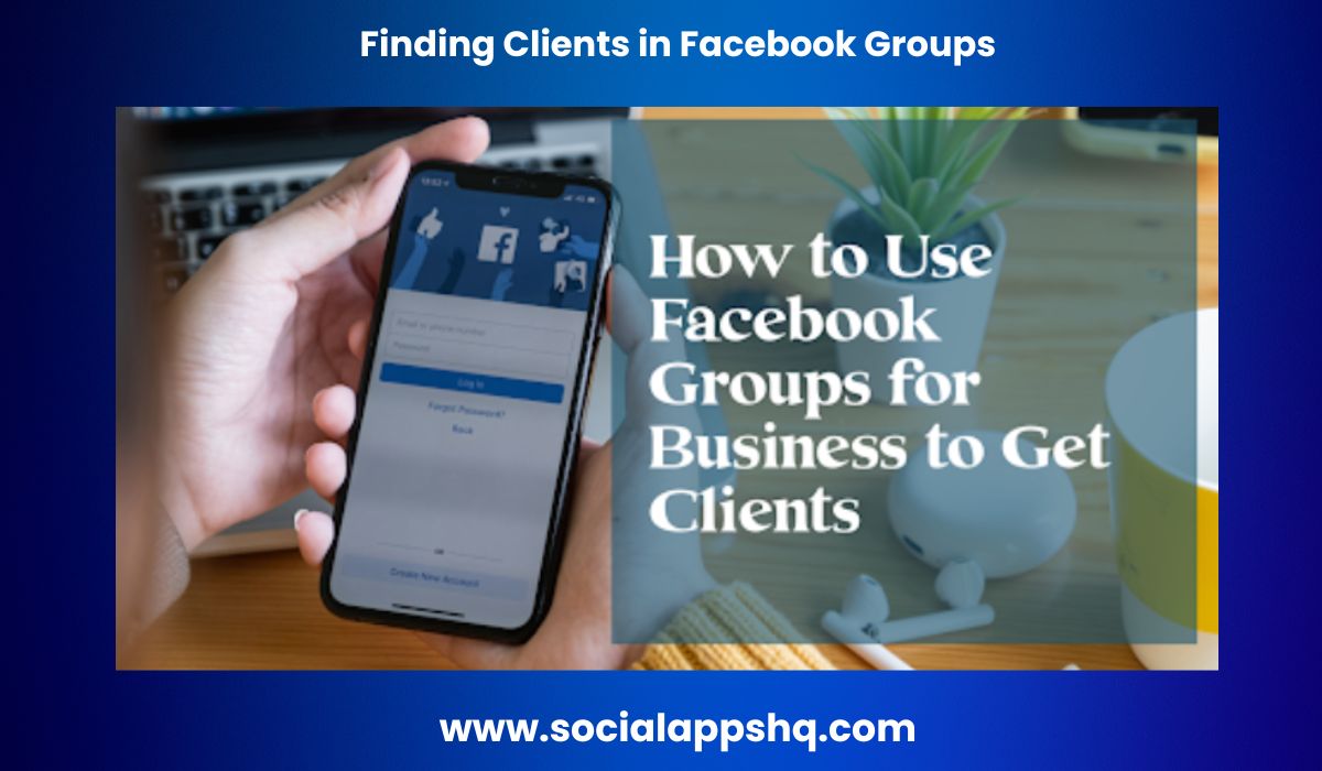 How to Get Clients on Facebook for Work - SocialAppsHQ