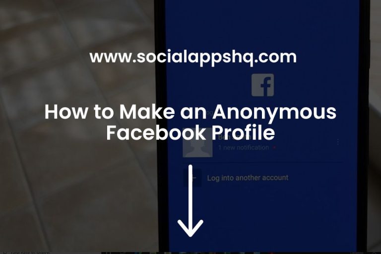 How to Make an Anonymous Facebook Profile - SocialAppsHQ