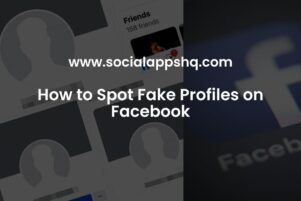How to Spot Fake Profiles on Facebook - SocialAppsHQ