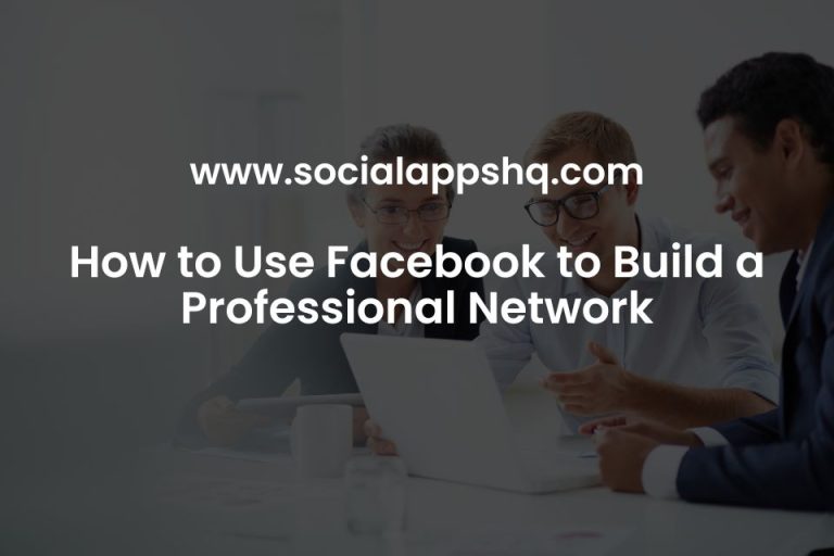 How to Use Facebook to Build a Professional Network [2025]
