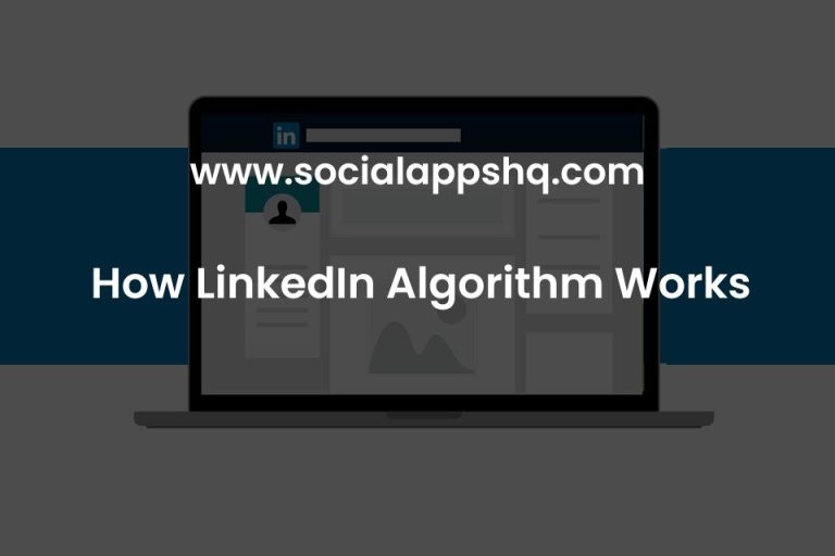 How LinkedIn Algorithm Works - SocialAppsHQ