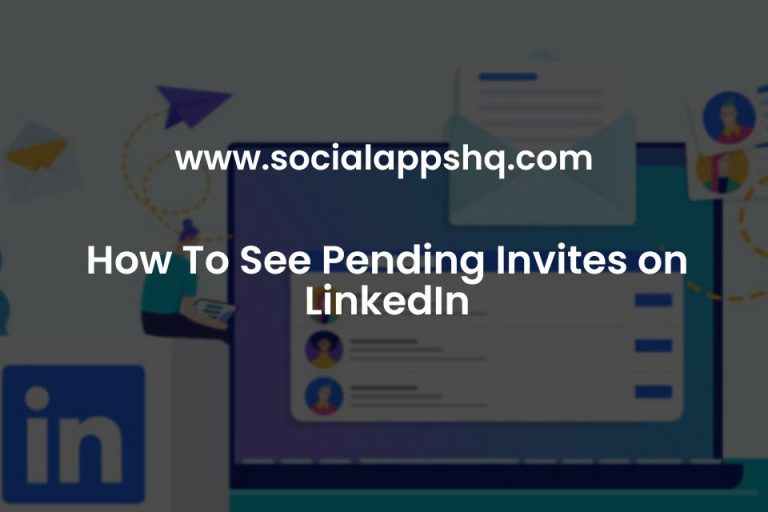 How To See Pending Invites on LinkedIn - SocialAppsHQ
