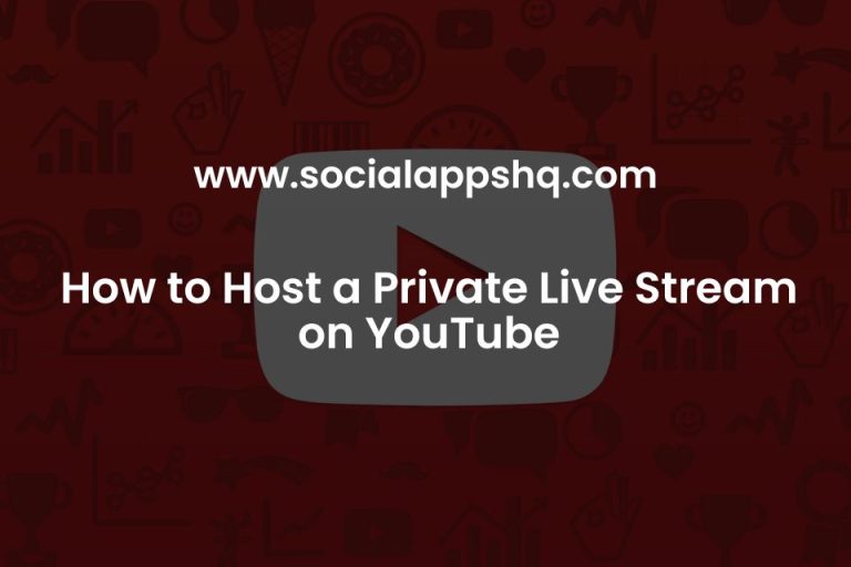 How to Host a Private Live Stream on YouTube - SocialAppsHQ