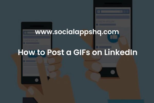 How to Post a GIFs on LinkedIn - SocialAppsHQ