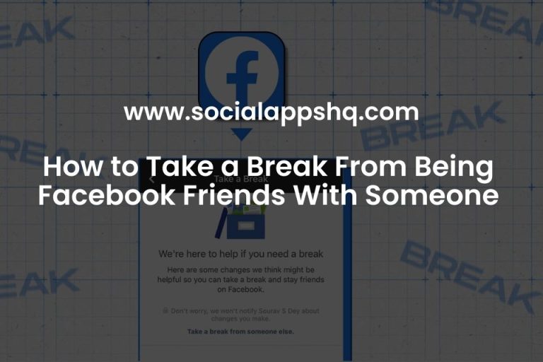 How to Take a Break From Being Facebook Friends With Someone - SocialAppsHQ