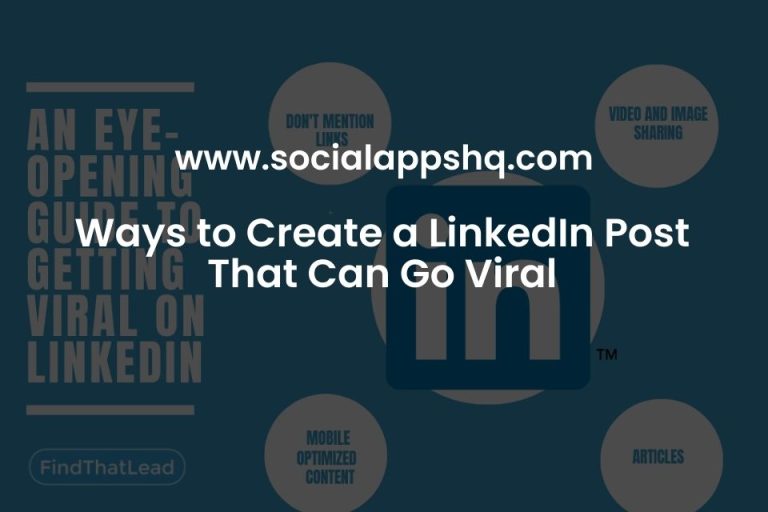 Ways to Create a LinkedIn Post That Can Go Viral - SocialAppsHQ