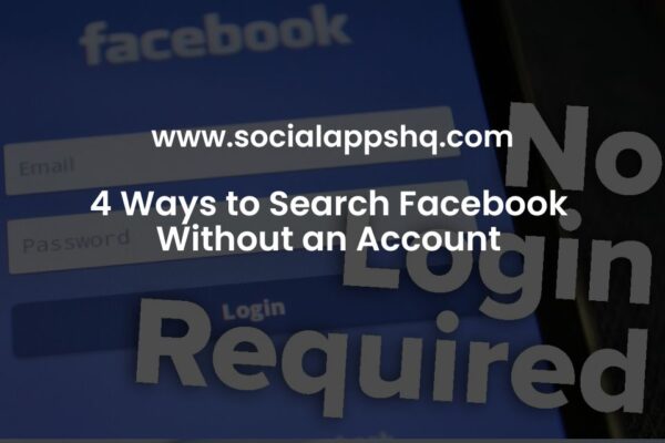4 Ways to Search Facebook Without an Account - SocialAppsHQ
