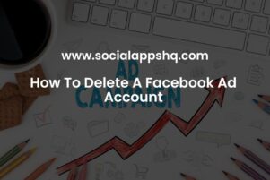 How To Delete A Facebook Ad Account - SocialAppsHQ