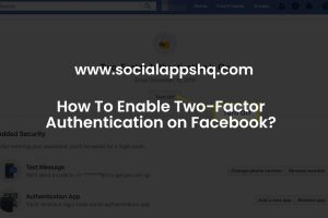 How To Enable Two-Factor Authentication on Facebook? - SocialAppsHQ
