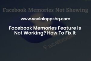 Facebook Memories Feature Is Not Working? How To Fix It - SocialAppsHQ