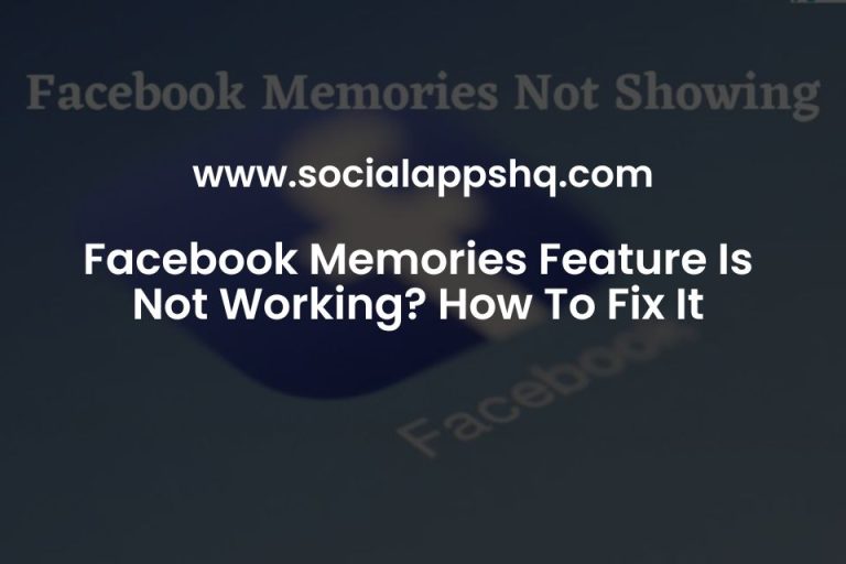 Facebook Memories Feature Is Not Working? How To Fix It - SocialAppsHQ