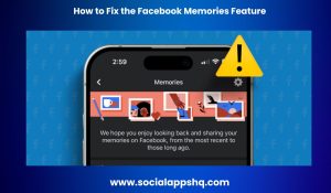 Facebook Memories Feature Is Not Working? How To Fix It - SocialAppsHQ