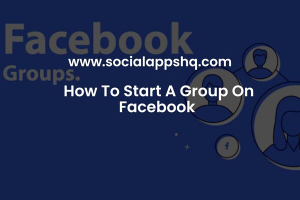 How To Start A Group On Facebook - SocialAppsHQ