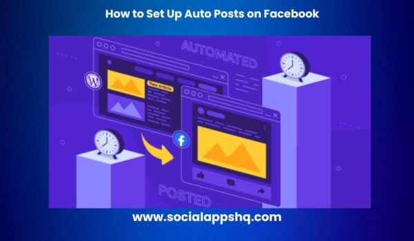 How to Easily Set Up Auto Posts to Facebook - SocialAppsHQ