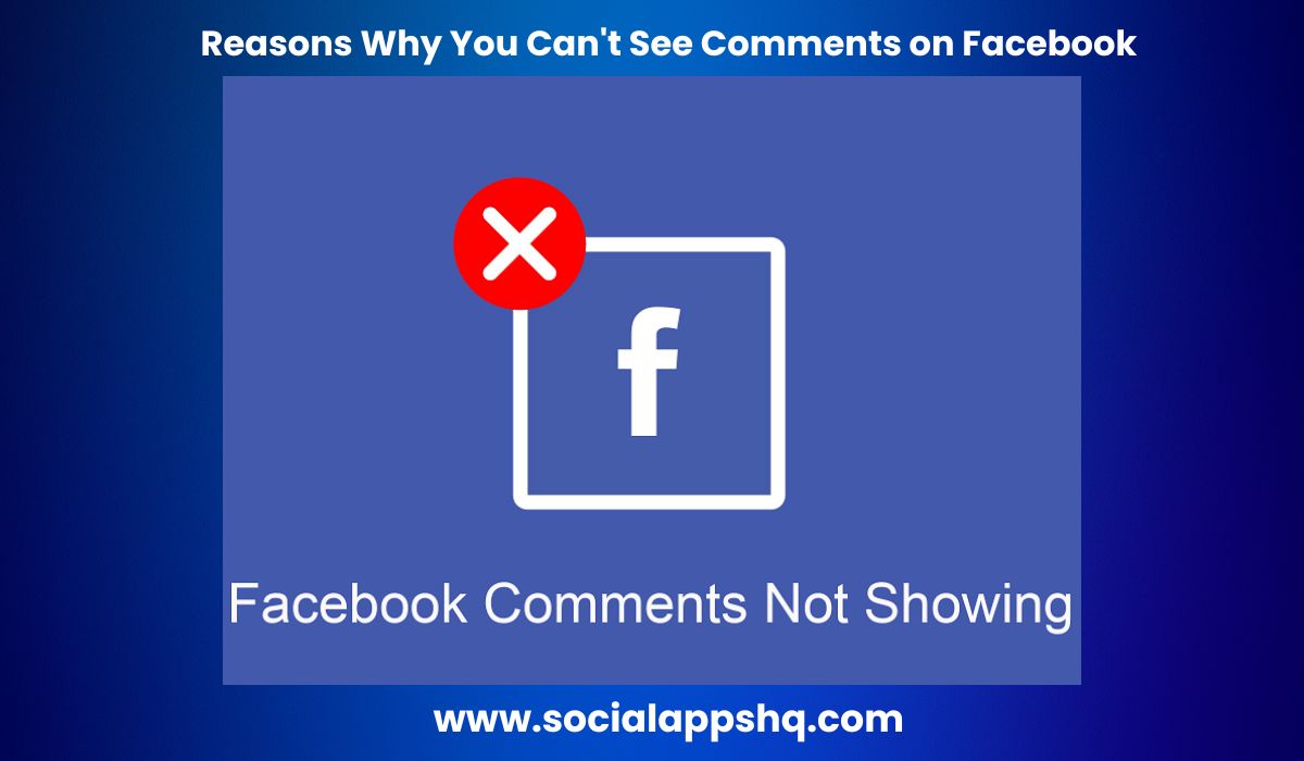 Why Can't I See Comments On Facebook - SocialAppsHQ