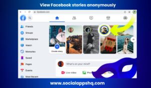 How To View Facebook Stories Anonymously - SocialAppsHQ
