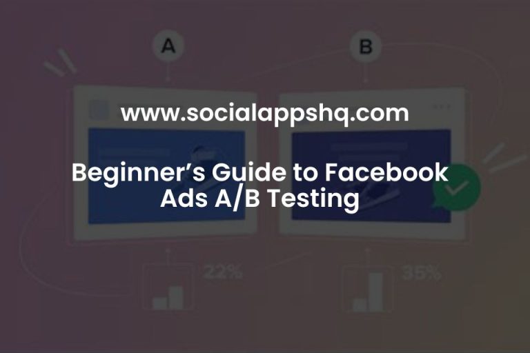 Beginner's Guide to Facebook Ads A/B Testing - SocialAppsHQ