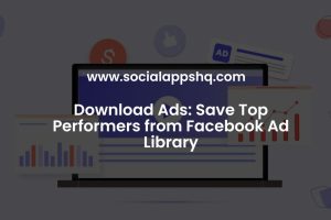 How To Download And Save Ads From Facebook Ad Library