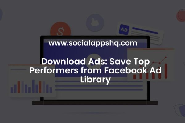 How To Download And Save Ads From Facebook Ad Library