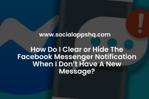 How Do I Clear or Hide The Facebook Messenger Notification When I Don’t ...
