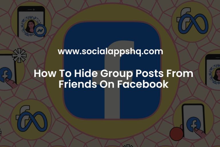 How To Hide Group Posts From Friends On Facebook - SocialAppsHQ