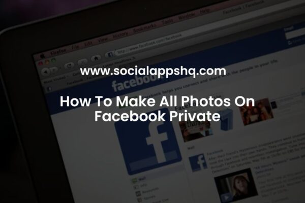 How To Make All Photos On Facebook Private