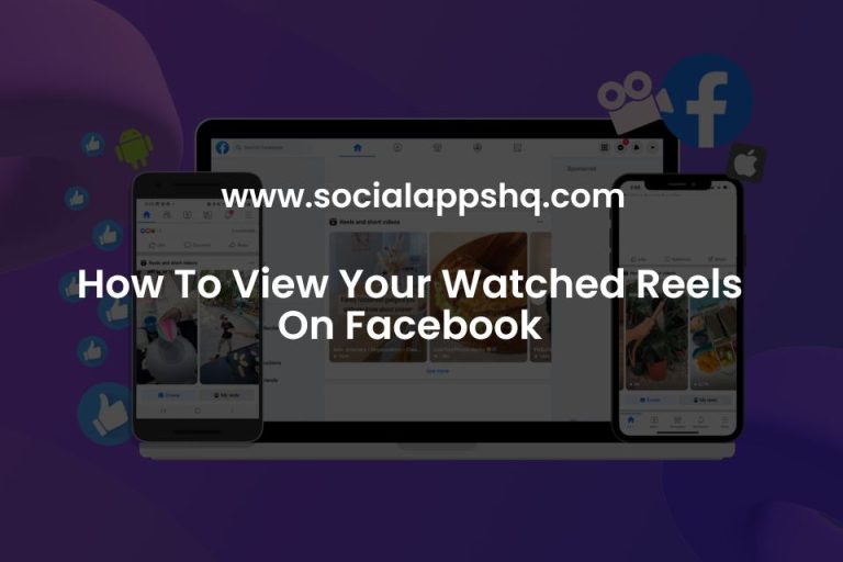 How To View Your Watched Reels On Facebook - SocialAppsHQ
