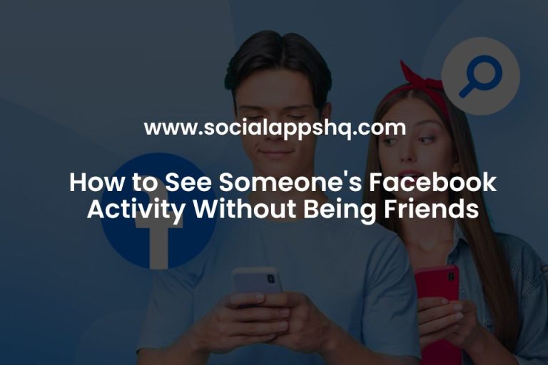 How to See Someone's Facebook Activity Without Being Friends - SocialAppsHQ