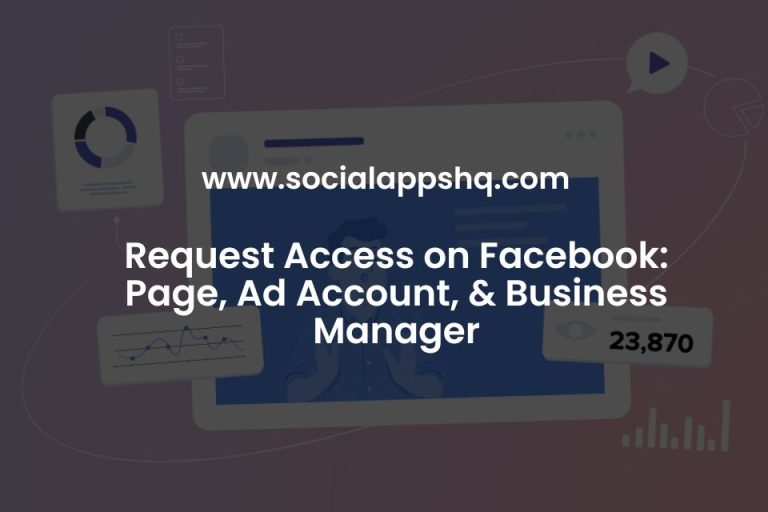 How To Request Access To A Facebook Page, Ad Account And Business Manager