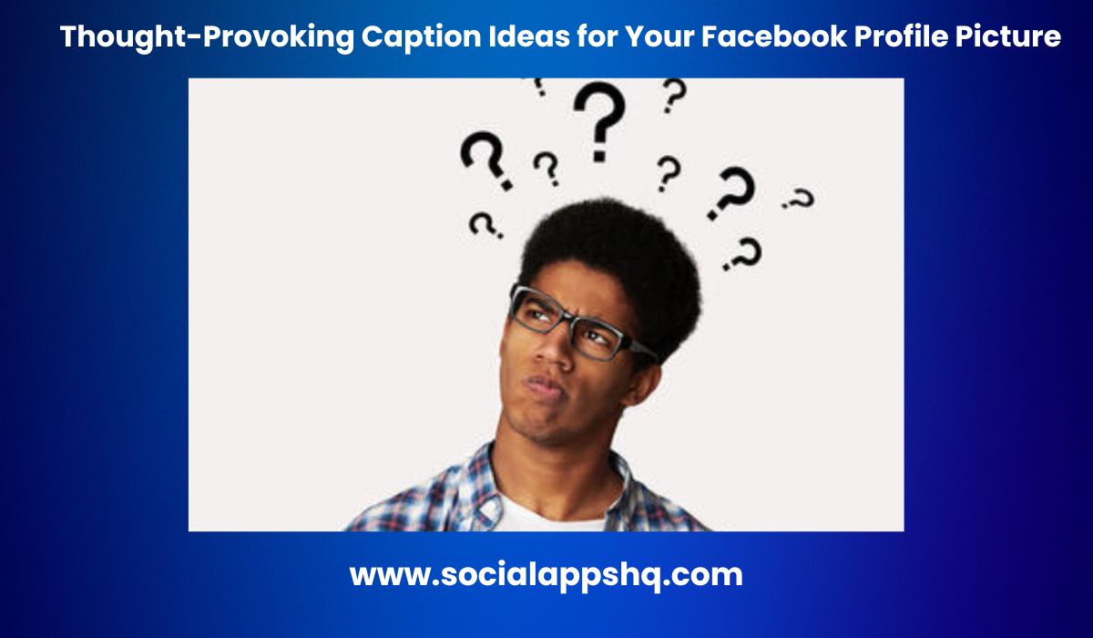 Best Captions For Facebook Profile Pictures