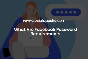 What Are Facebook Password Requirements